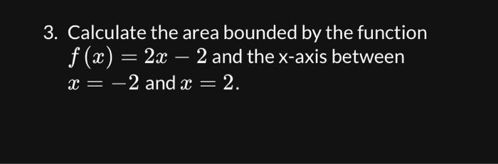 Solved 3. Calculate the area bounded by the function | Chegg.com
