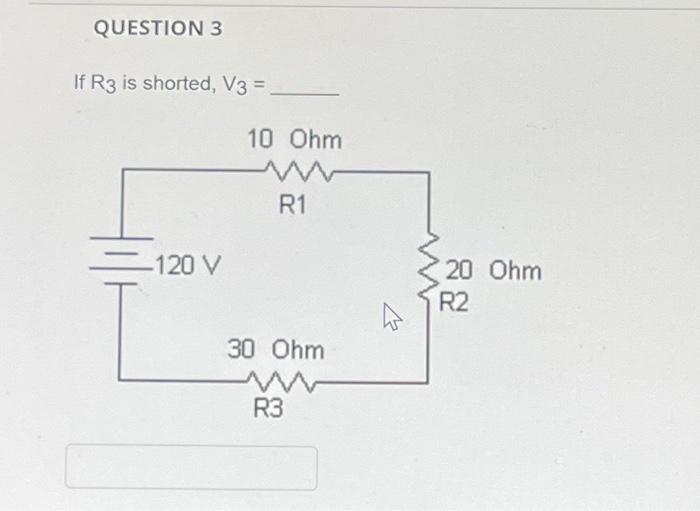 Solved If R3 is shorted, V3= | Chegg.com