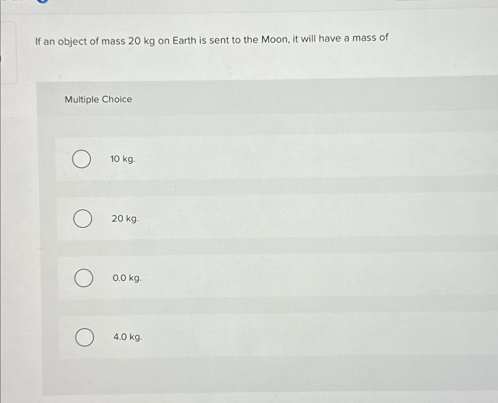 Solved If an object of mass 20kg ﻿on Earth is sent to the | Chegg.com