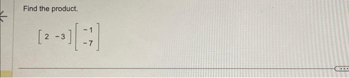 Solved Find the product. [2−3][−1−7] | Chegg.com