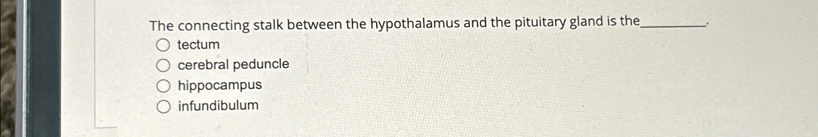 Solved The connecting stalk between the hypothalamus and the | Chegg.com