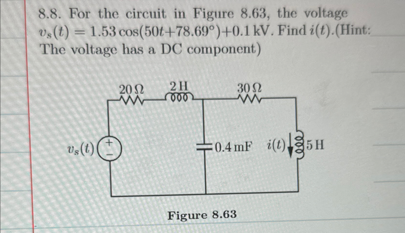 Solved 8.8. ﻿For the circuit in Figure 8.63, ﻿the voltage | Chegg.com
