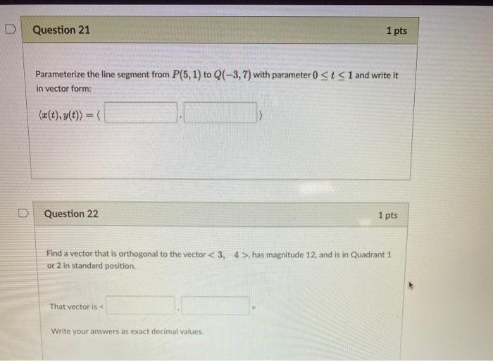 Solved Question 21 1 pts Parameterize the line segment from | Chegg.com