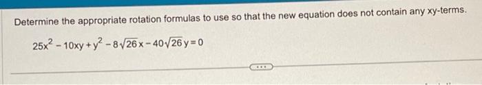 Solved Determine the appropriate rotation formulas to use so | Chegg.com