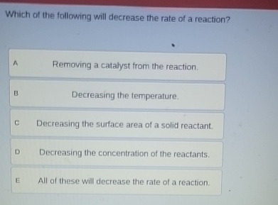 Solved Which of the following will decrease the rate of a | Chegg.com