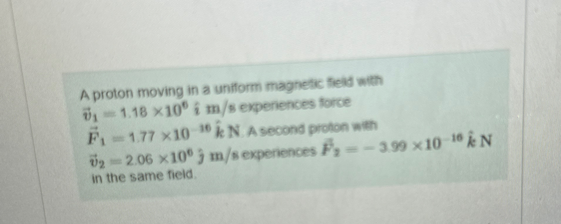 Solved A proton moving in a uniform magnetic field with | Chegg.com