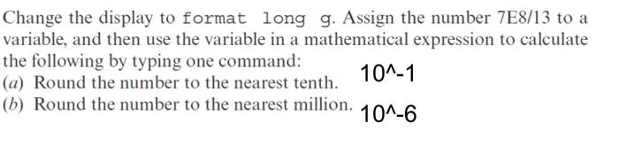 Solved Change the display to format long g. Assign the | Chegg.com