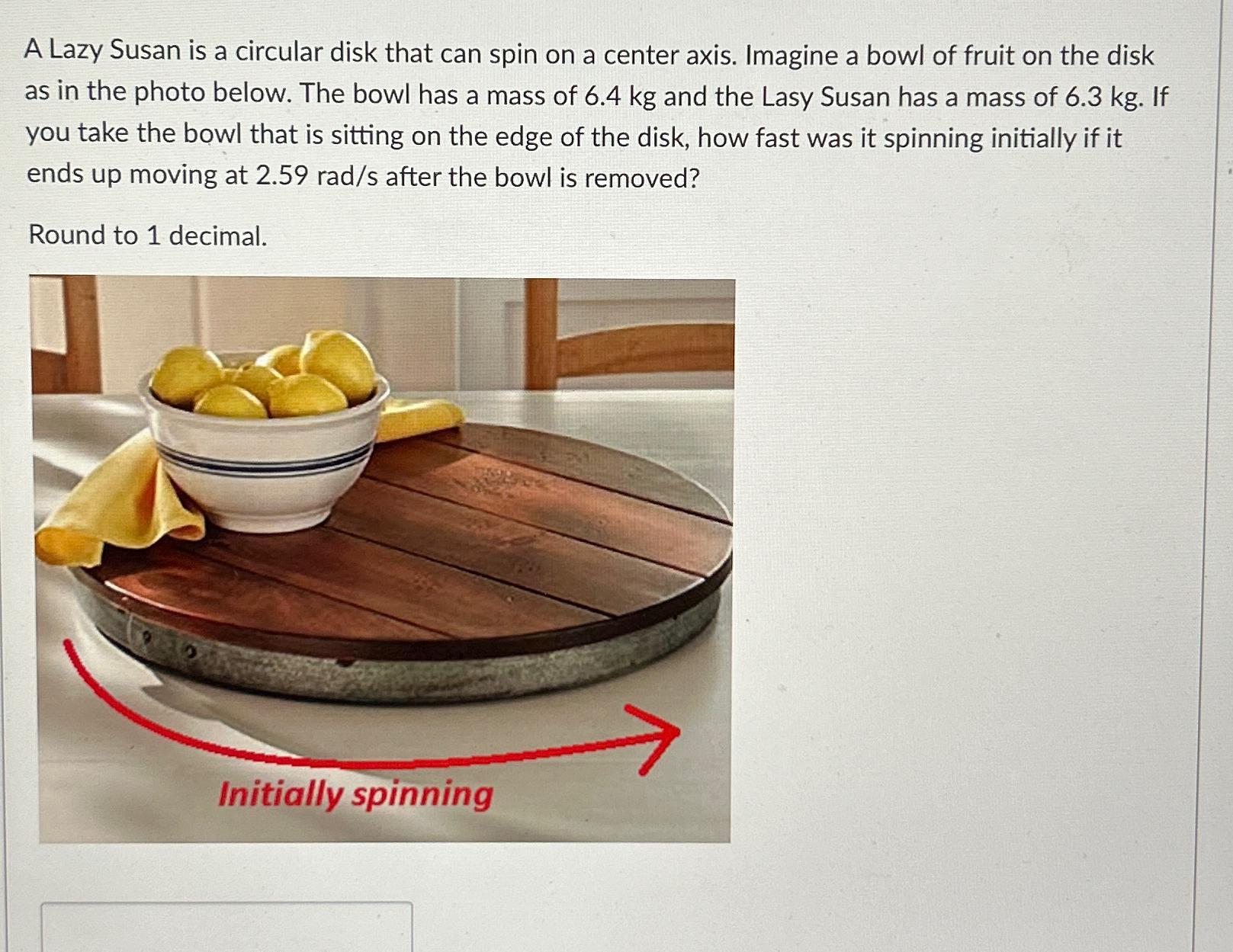 Solved A Lazy Susan is a circular disk that can spin on a | Chegg.com