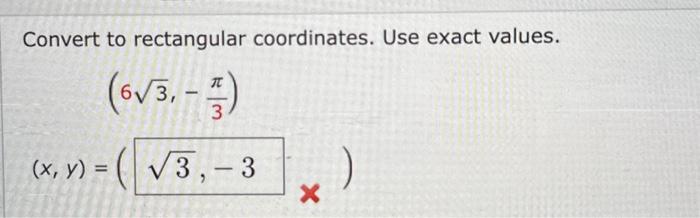 Solved Convert to rectangular coordinates. Use exact values. | Chegg.com