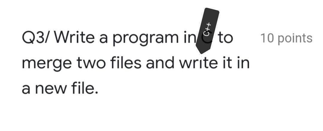 Solved C++ 10 points Q3/ Write a program in to merge two | Chegg.com