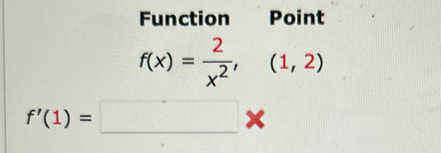 Solved Function Point f(x)=2x2,(1,2)f'(1)= | Chegg.com
