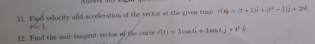 Solved 11. Find velocity and acceleration of the vector at | Chegg.com