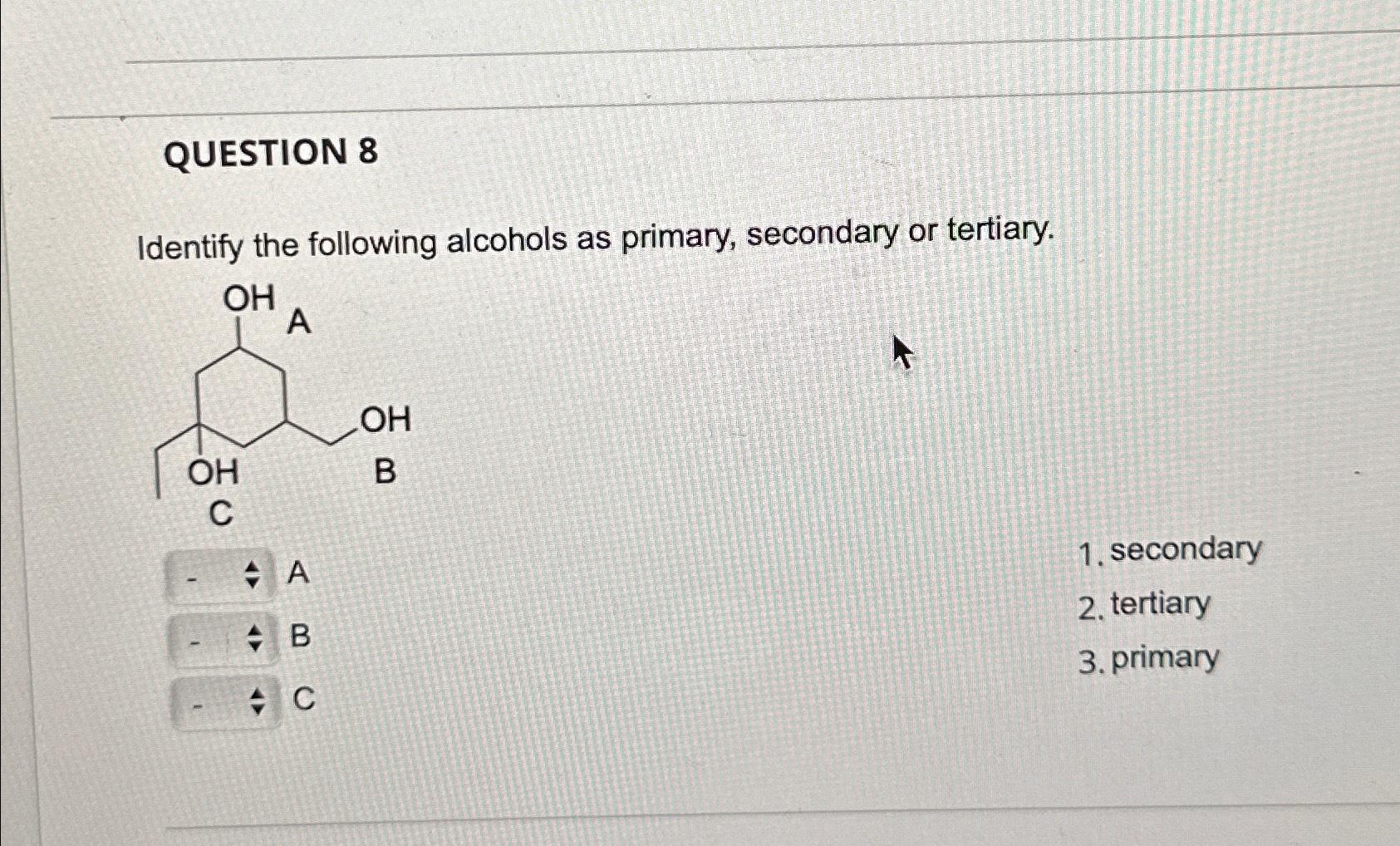 Solved QUESTION 8Identify the following alcohols as primary, | Chegg.com