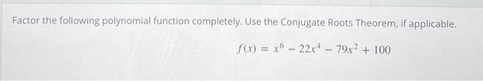 Solved Factor the following polynomial function completely. | Chegg.com