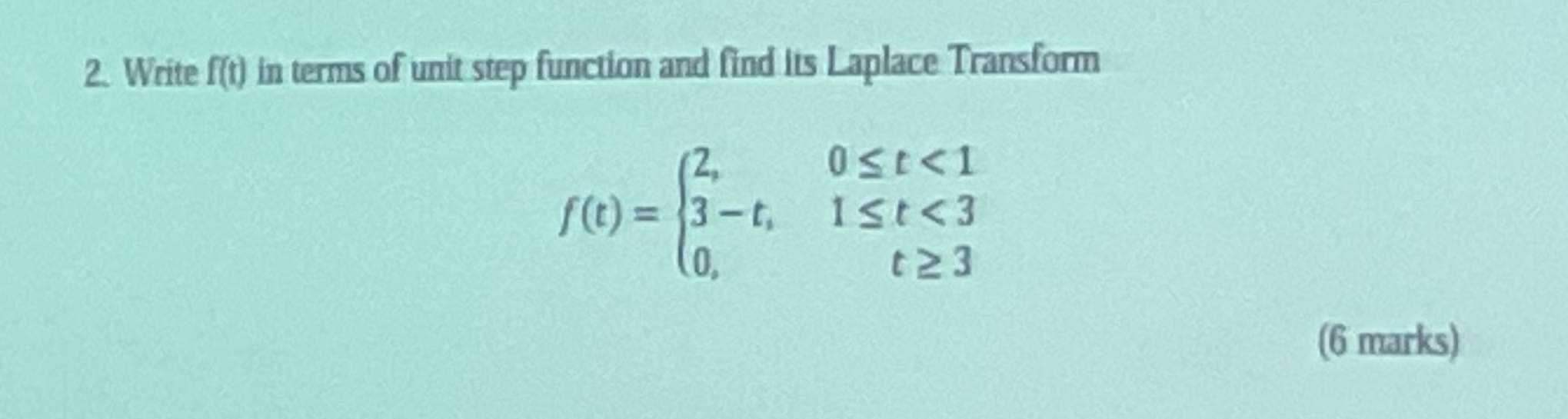 Solved Write f(t) ﻿in terms of unit step function and find | Chegg.com