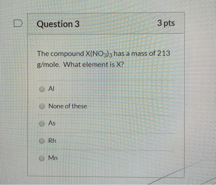 Solved D Question 3 3 pts The compound X(NO3)3 has a mass of | Chegg.com
