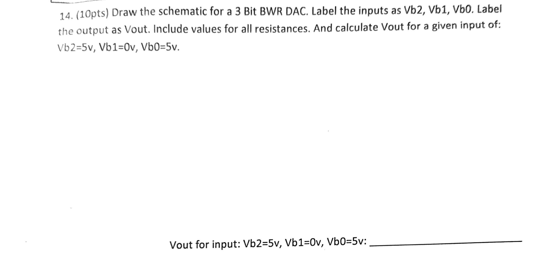 Solved (10pts) ﻿Draw the schematic for a 3 ﻿Bit BWR DAC. | Chegg.com