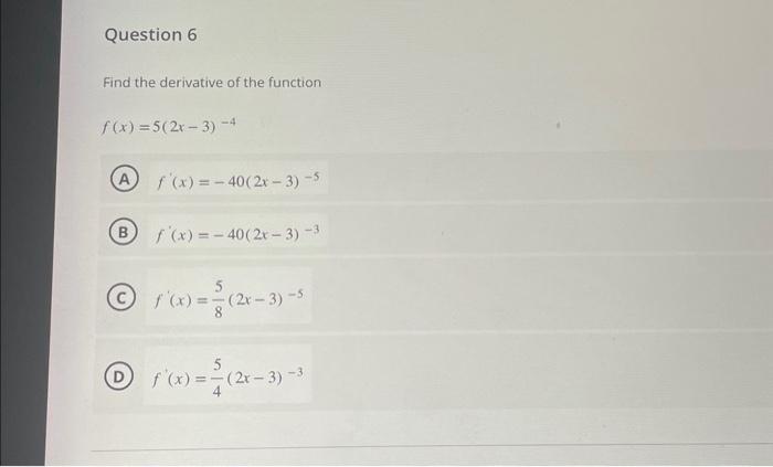 Solved Find the derivative of the function f(x)=5(2x−3)−4 | Chegg.com