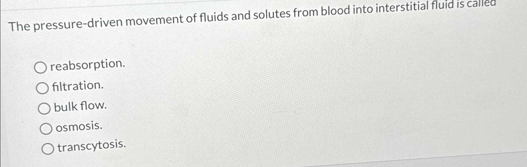 Solved The pressure-driven movement of fluids and solutes | Chegg.com