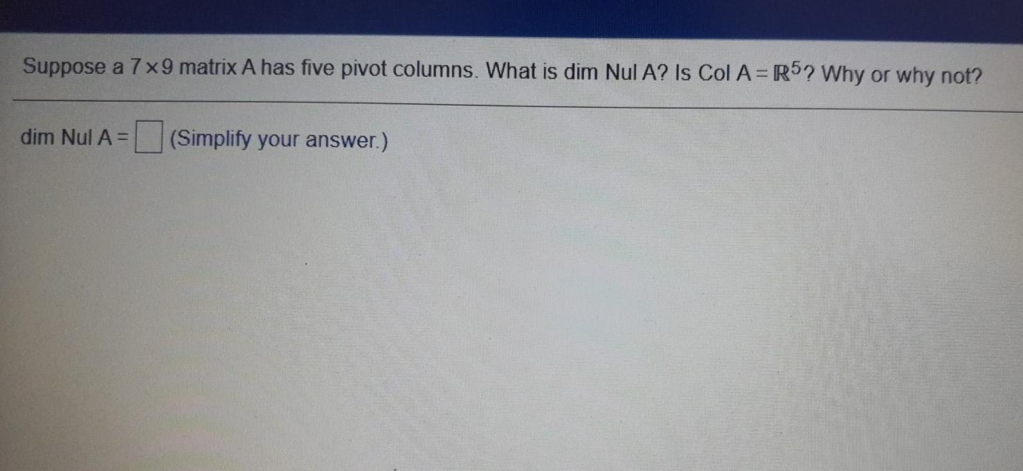 Solved If a 9x8 matrix A has rank 3, find dim Nul A, dim Row | Chegg.com