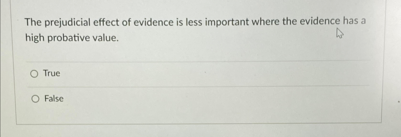 Solved The prejudicial effect of evidence is less important | Chegg.com