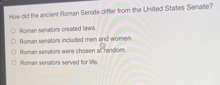 Solved How did the ancient Roman Senate differ from the | Chegg.com