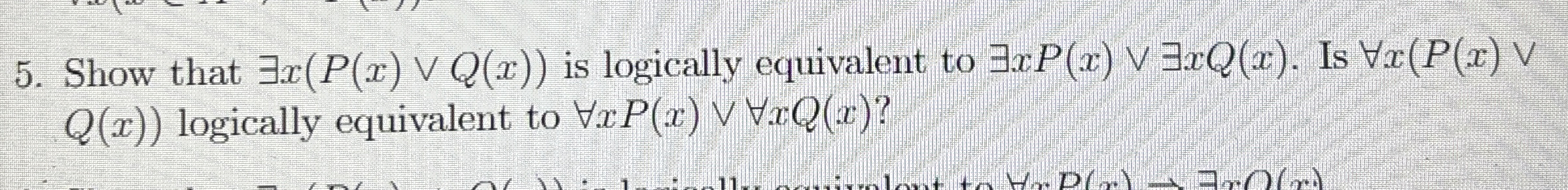 Solved Show that EEx(P(x)vvQ(x)) ﻿is logically equivalent to | Chegg.com