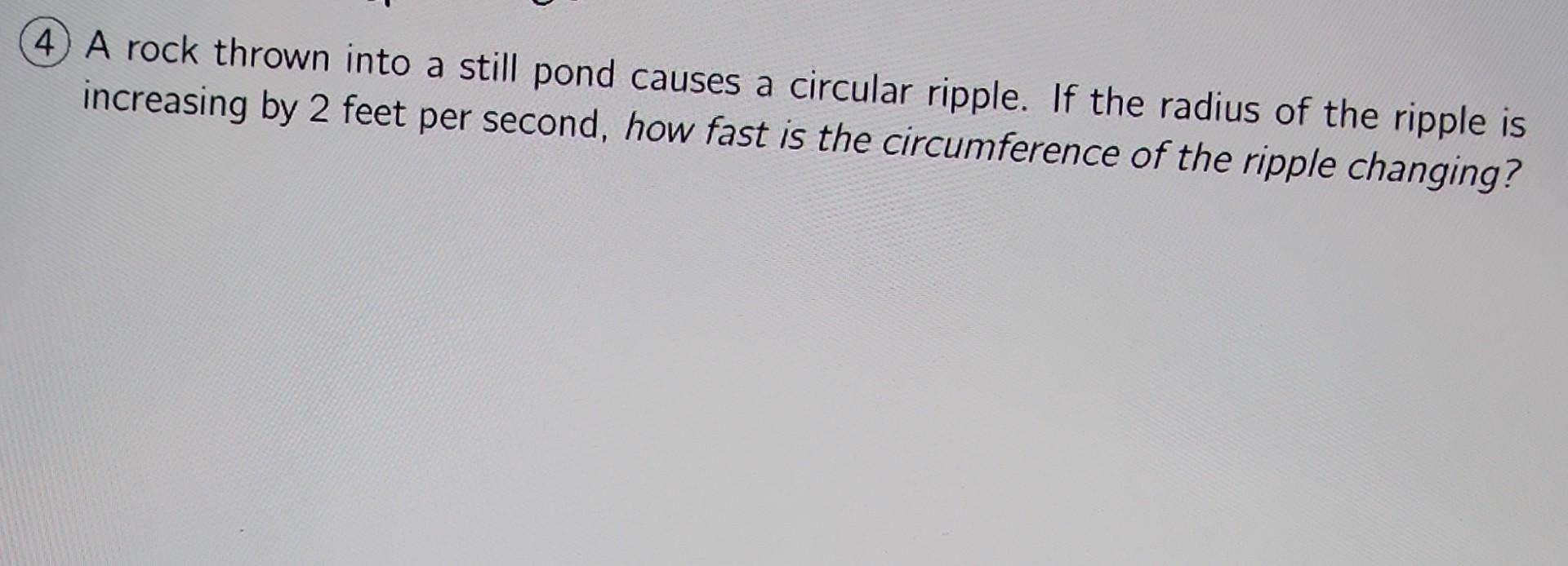 Solved (4) A rock thrown into a still pond causes a circular | Chegg.com