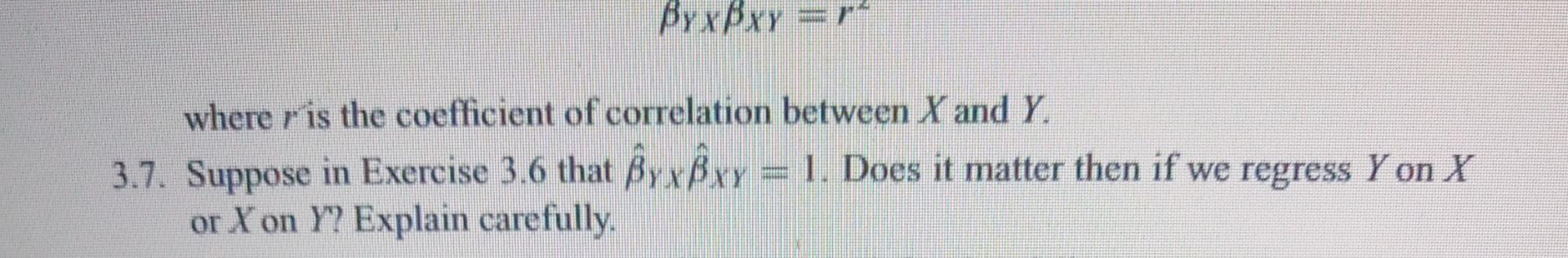 Solved 3.7. ﻿Suppose in Exercise 3.6 ﻿that | Chegg.com