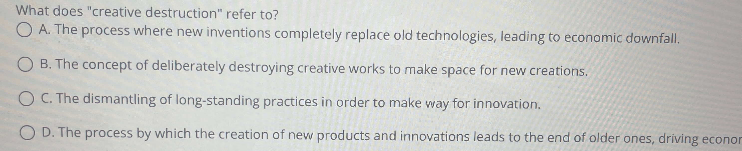 Solved What does "creative destruction" refer to?A. ﻿The | Chegg.com