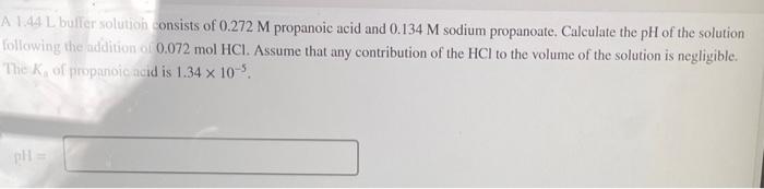 Solved A 1.44 L buller solution consists of 0.272M propanoic | Chegg.com