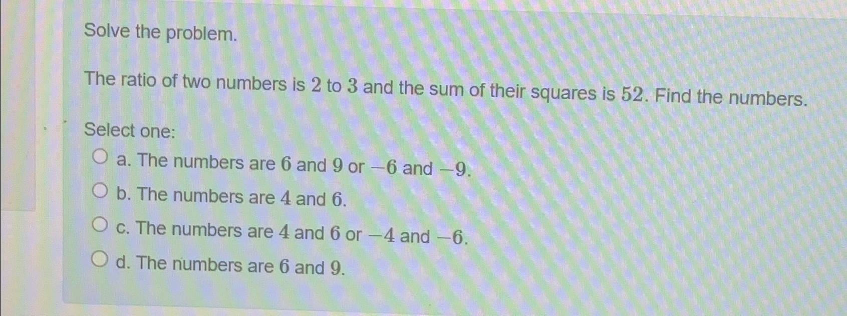 Solved Solve the problem.The ratio of two numbers is 2 ﻿to 3 | Chegg.com
