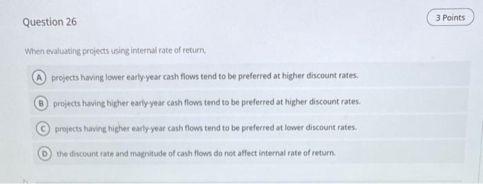 Solved When evaluating projects using internal rate of | Chegg.com
