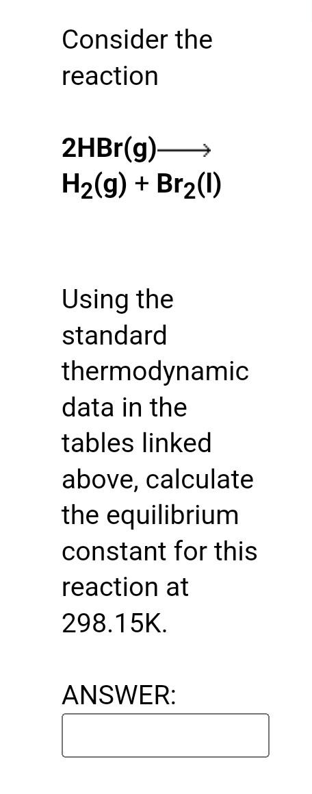 Solved Consider the reaction 2HBr(g) - H2(g) + Br2(1) Using | Chegg.com