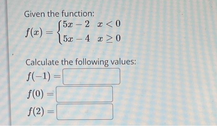 Solved Given the function: f(x)={5x−25x−4x