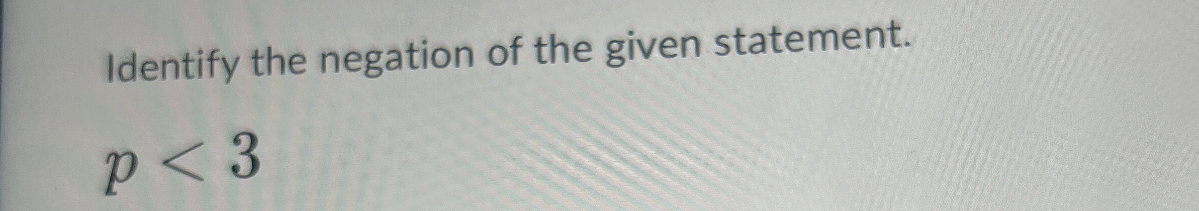 Solved Identify the negation of the given statement.p