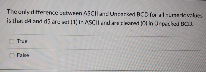Solved The only difference between ASCII and Unpacked BCD | Chegg.com