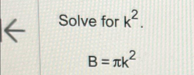Solved Solve for k2.B=πk2 | Chegg.com
