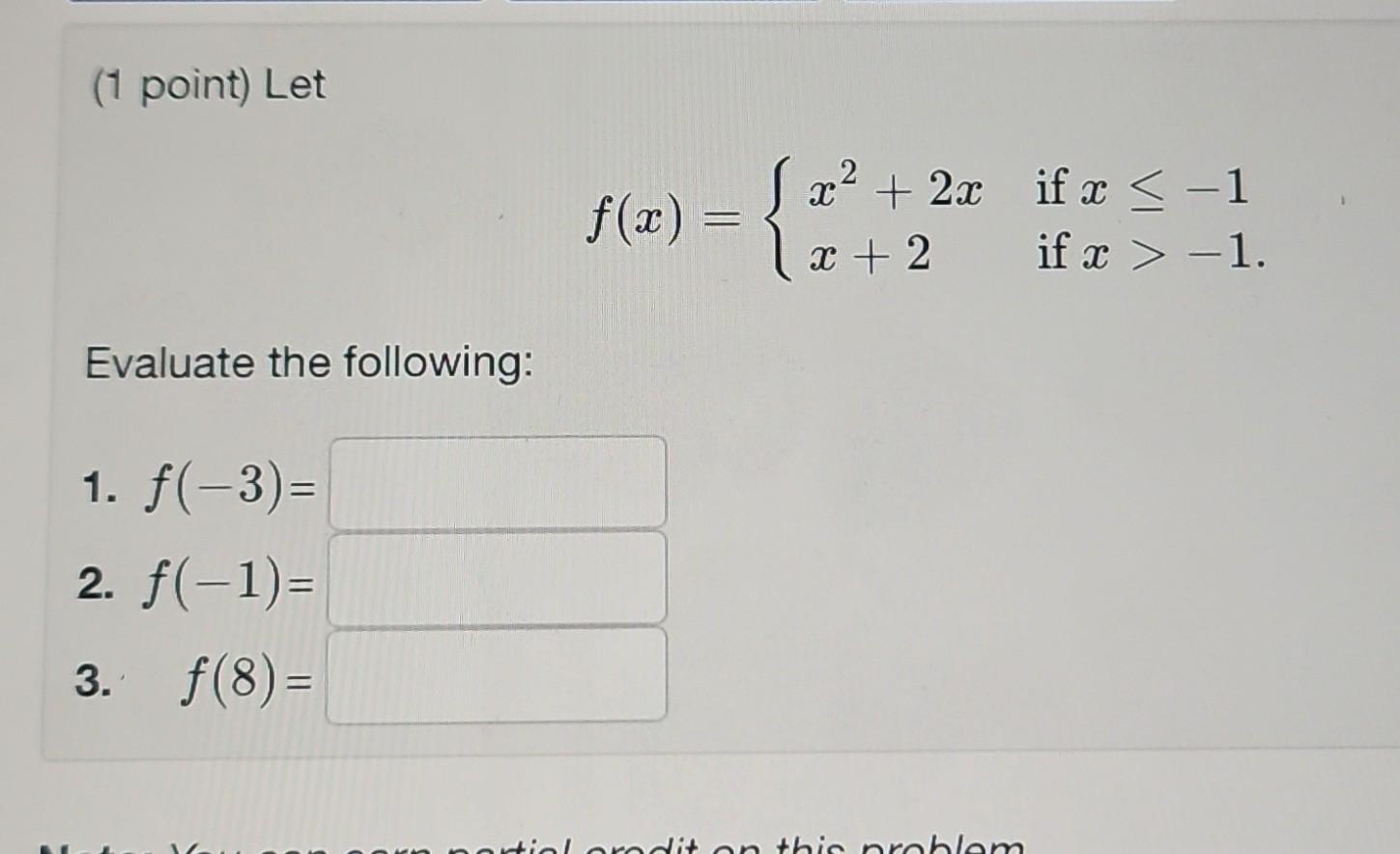 Solved (1 point) Let f(x)={x2+2xx+2 if x≤−1 if x>−1 Evaluate | Chegg.com