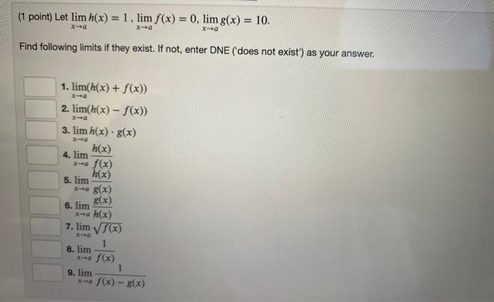 Solved (1 point) Let limx→ah(x)=1,limx→af(x)=0,limx→ag(x)=10 | Chegg.com