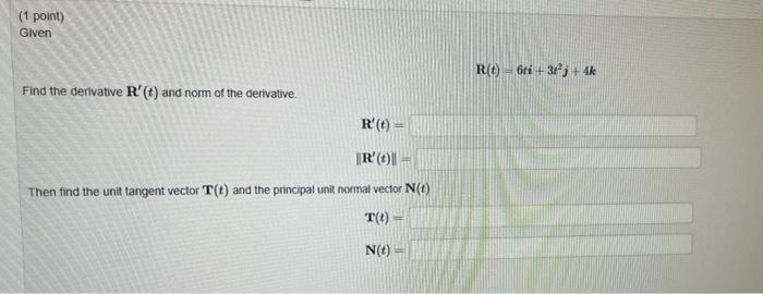 Solved (1 point) Given Find the derivative R' (t) and norm | Chegg.com