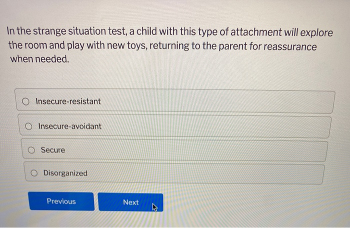 Solved In The Strange Situation Test A Child With This Type Chegg