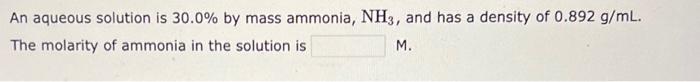 Solved An aqueous solution is 30.0% by mass ammonia, NH3, | Chegg.com