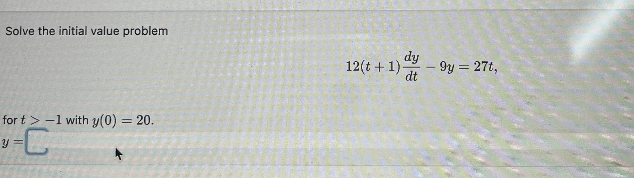 Solved Solve the initial value problem12(t+1)dydt-9y=27tfor | Chegg.com