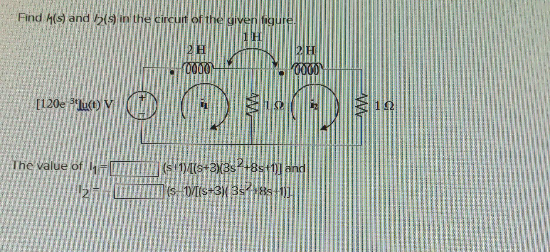 Solved Find l1(s) and l2(s) in the circuit of the given | Chegg.com