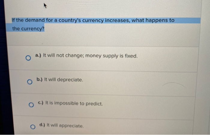 Solved If the demand for a country's currency increases, | Chegg.com