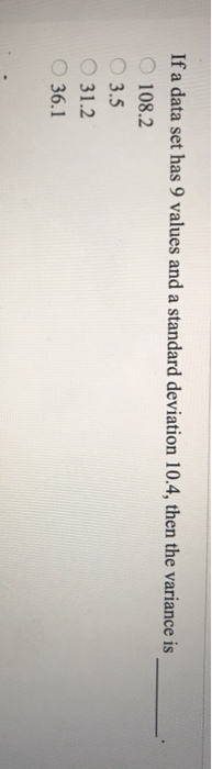 Solved If a data set has 9 values and a standard deviation | Chegg.com