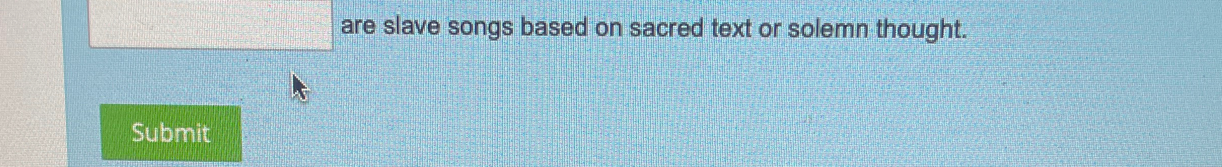 Solved are slave songs based on sacred text or solemn | Chegg.com