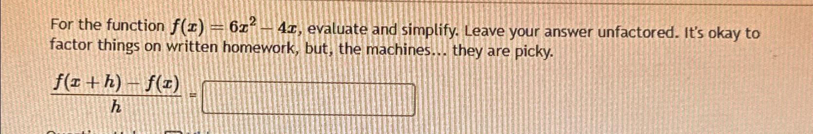 Solved For the function f(x)=6x2-4x, ﻿evaluate and simplify. | Chegg.com