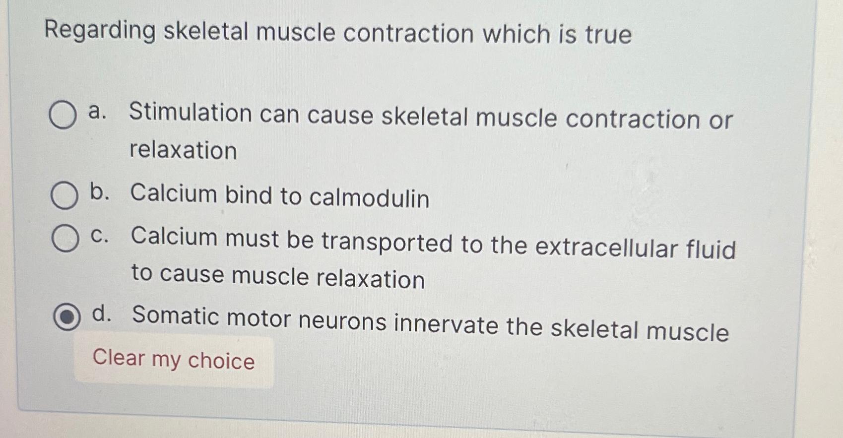 Solved Regarding skeletal muscle contraction which is truea. | Chegg.com